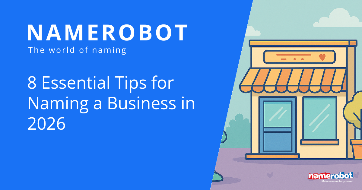 8 Essential Tips for Naming a Business in 2026 - NameRobot