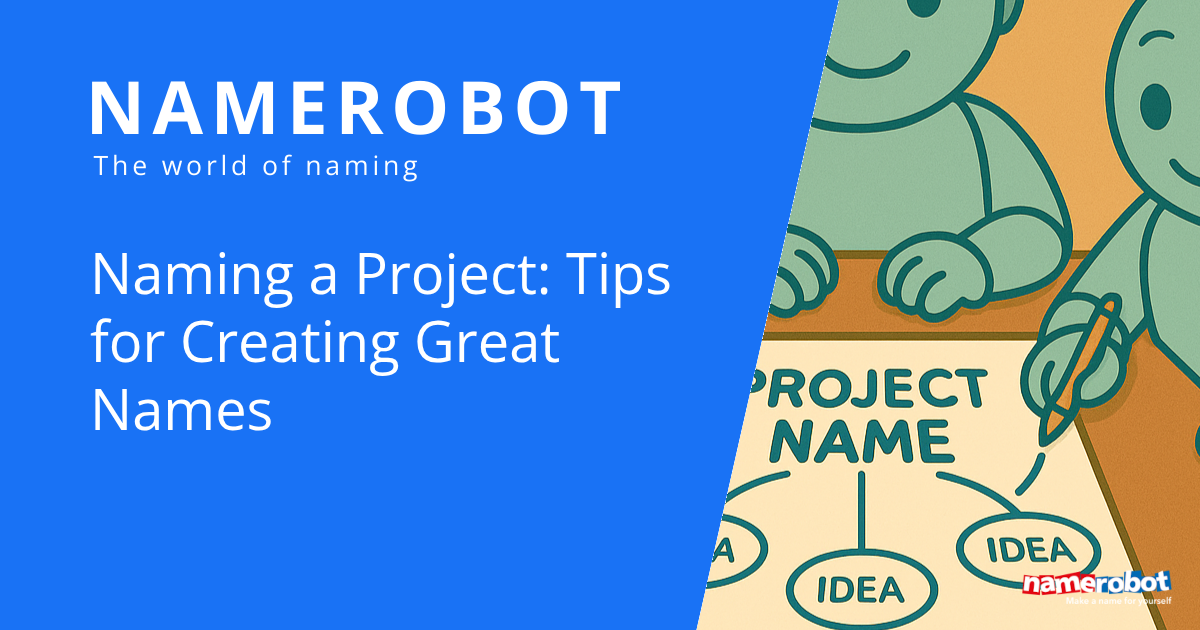 Naming a Project: Tips for Creating Great Names - NameRobot