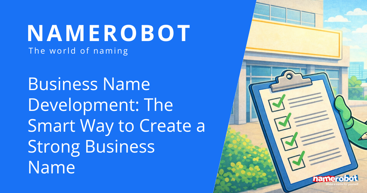 Business Name Development: How to Create a Strong Name Without Overthinking